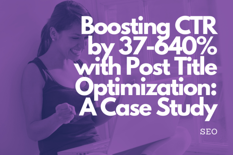 SEO Case Study: Boosting CTR by 37-640% with Post Title Optimization - THM SEO Agency